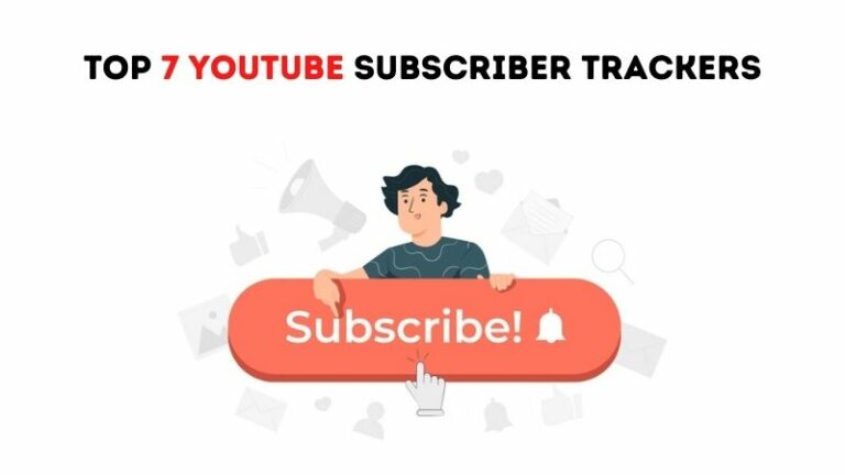 Real-time YouTube Subscriber Trackers: Top 7 tools to use.
