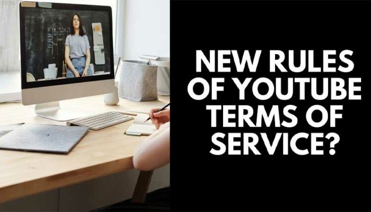 What are the new Rules / Changes for YouTube Terms of service?