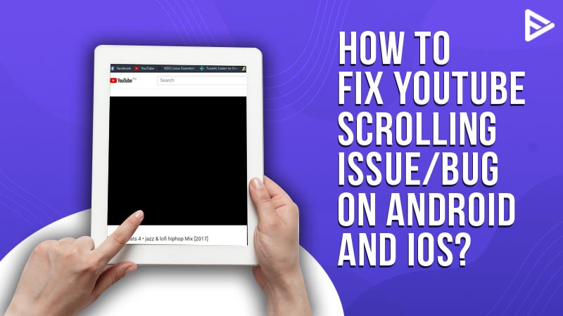 YouTube Scrolling Issue How Can I Fix It 