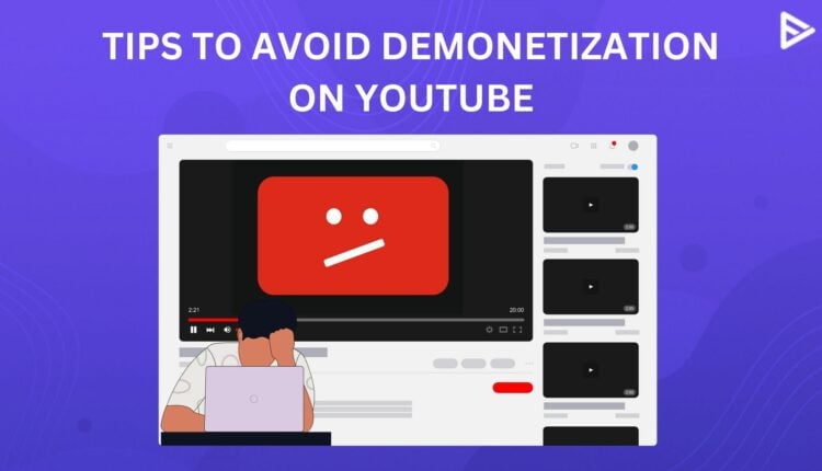 Tips To Avoid YouTube Demonetization