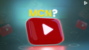MCN YouTube: What Are MCNs for YouTube Creators?