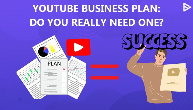 How to create a Business Plan As a YouTuber?
